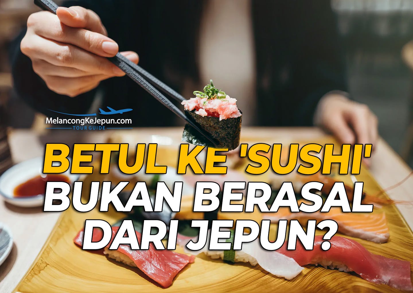 Asal-usul ‘Sushi’: Betul ke 'Sushi' bukan berasal dari Jepun? | MKJ Travel